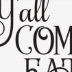 Y'all Come Eat SVG | Instant Digital Download | Unlimited Commercial ...
