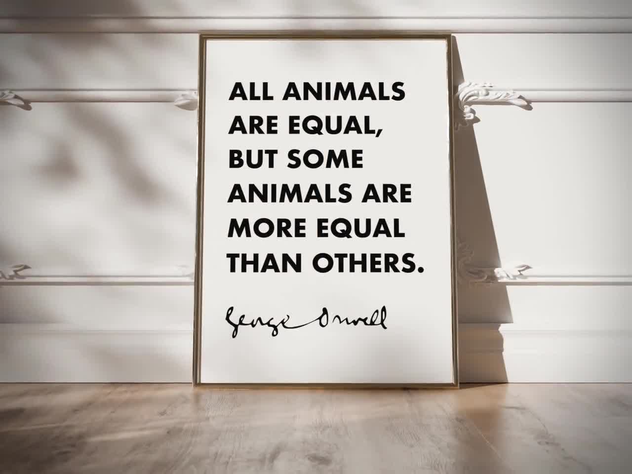 All Animals Are Equal Quote George Orwell Quote: All Animals Are